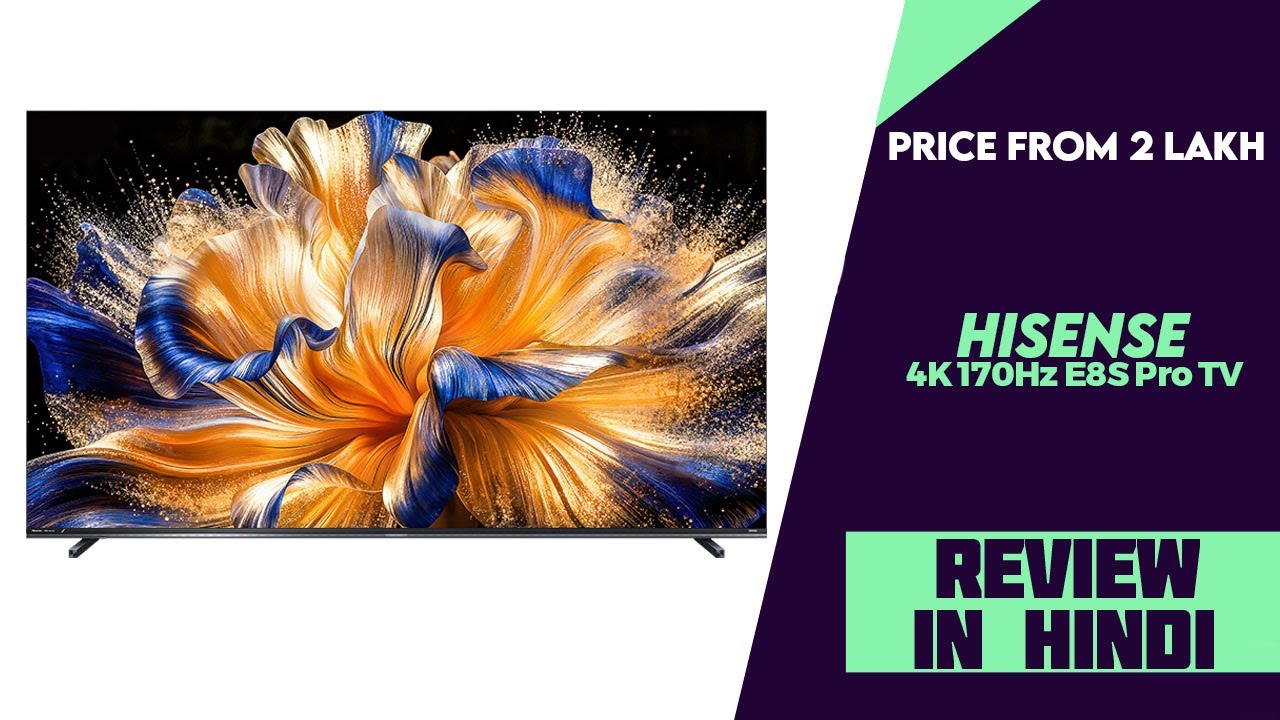 Hisense E8S Pro 4K 170Hz RGB-Mini LED TV Launched - Explained All Spec ...