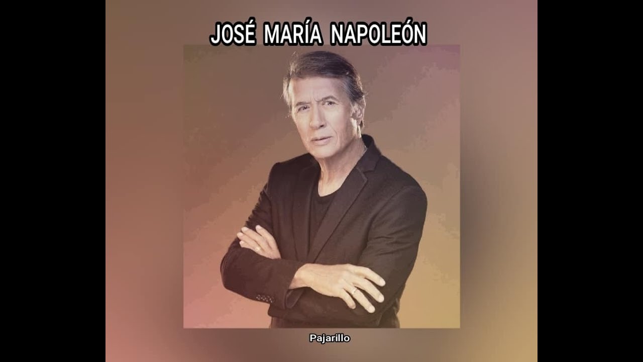 JOSE MARÍA NAPOLEON - PAJARILLO (LETRA) - YouTube