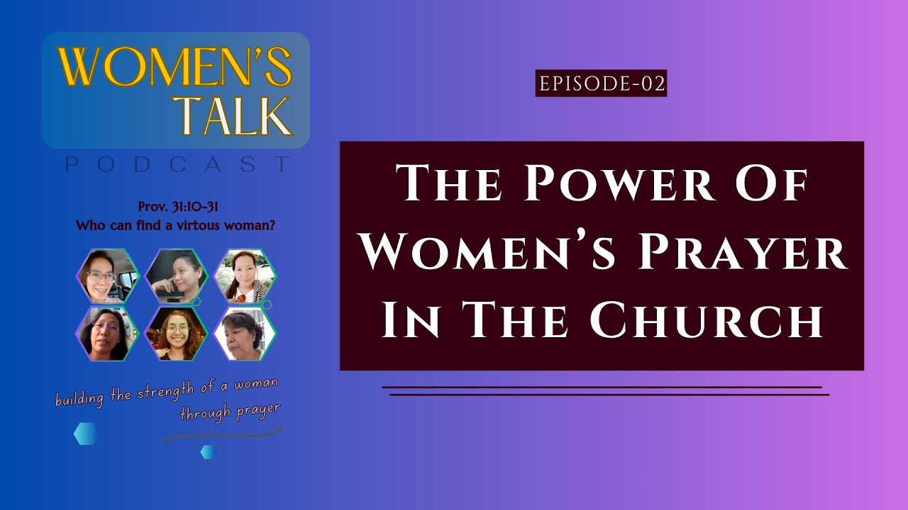 Women's Talk Podcast | Episode 02 - The Power Of Praying Women In The ...