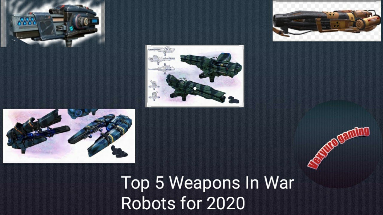 Top 5 Weapons In War Robots for 2020 - YouTube