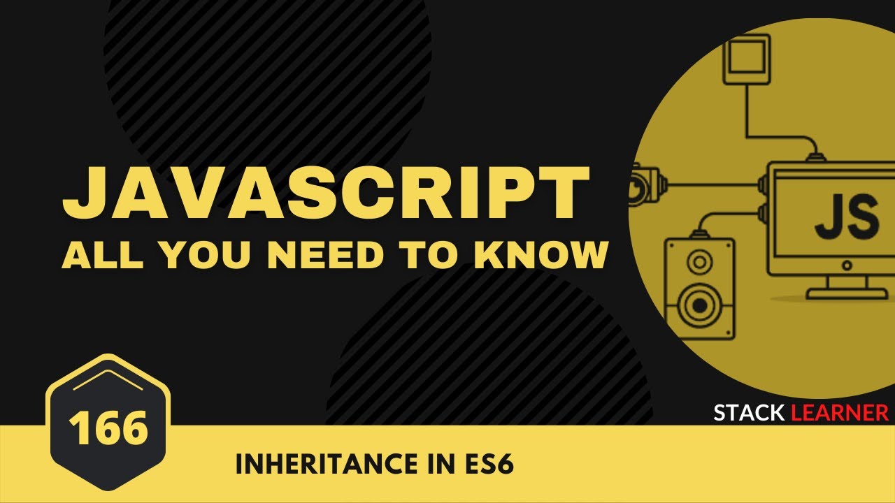 166. Inheritance in ES6 in Javascript | JS All You Need To Know | JS ...
