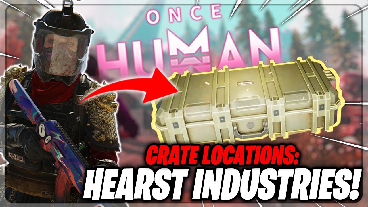 Hearst Industries - ALL Crate Locations | Once Human Gameplay Guide - YouTube