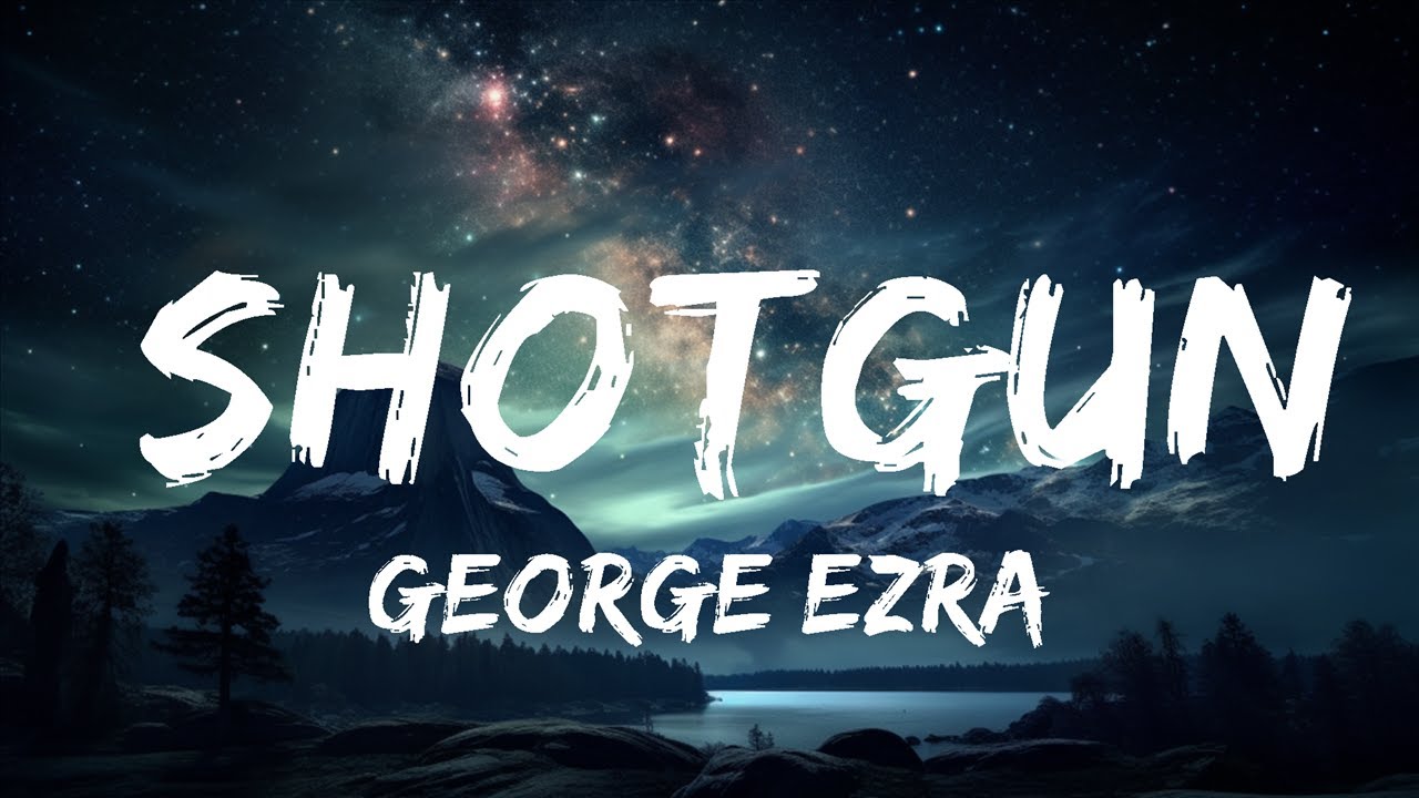 George Ezra - Shotgun (Lyrics) | 15p Lyrics/Letra - YouTube
