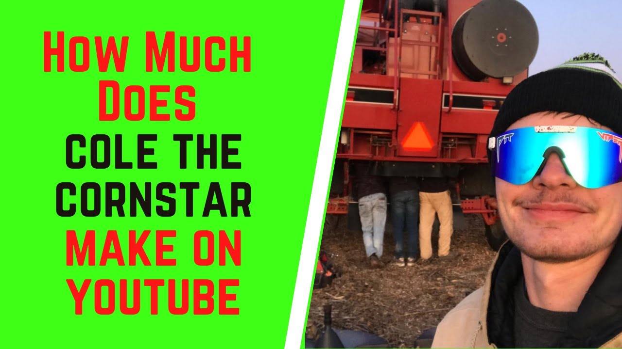 How Much Does Cole The Cornstar Make On YouTube - YouTube