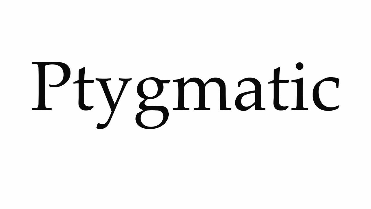 How to Pronounce Ptygmatic - YouTube