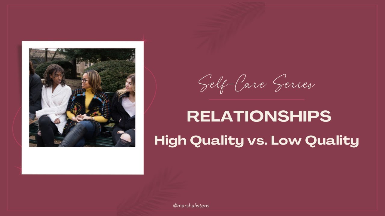 High Quality vs Low Quality Relationships - YouTube