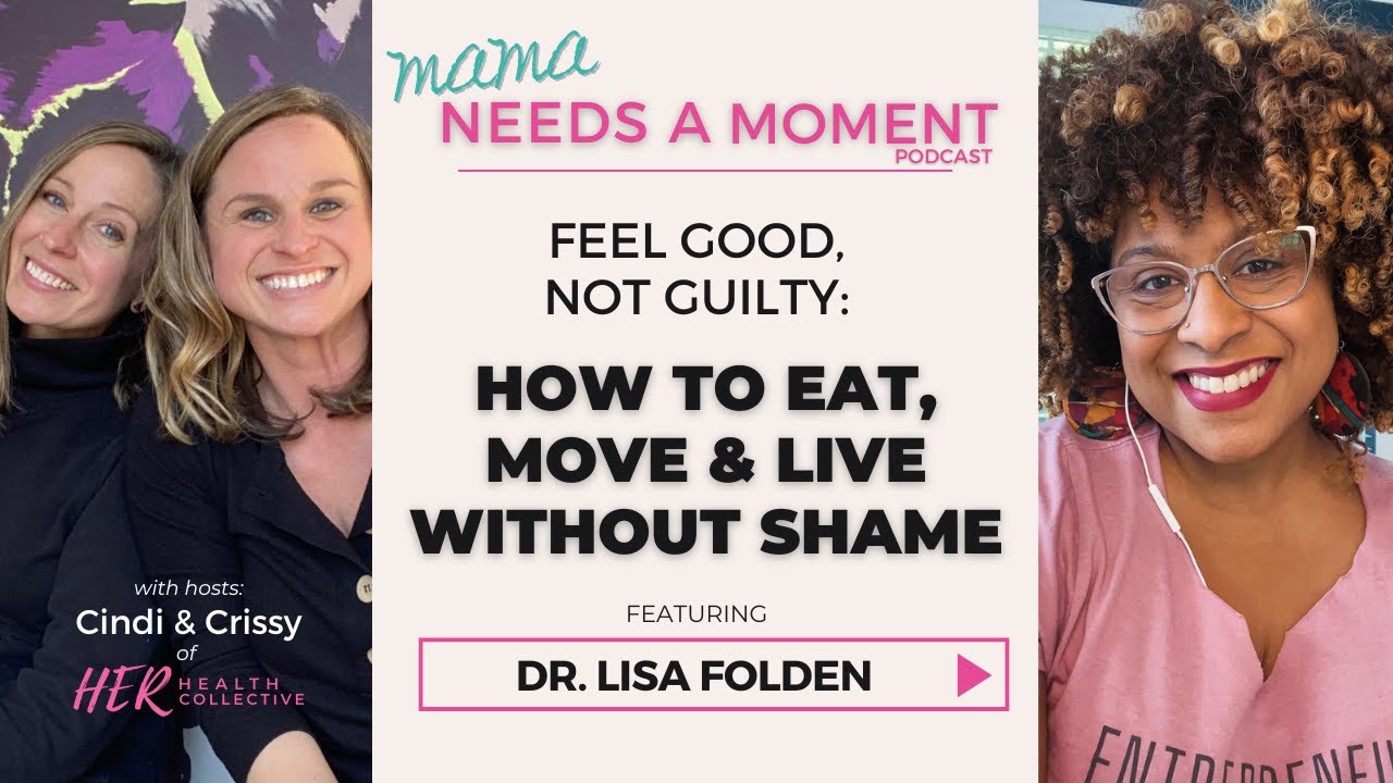 Feel Good, Not Guilty: How to Eat, Move & Live Without Shame w/ Dr ...