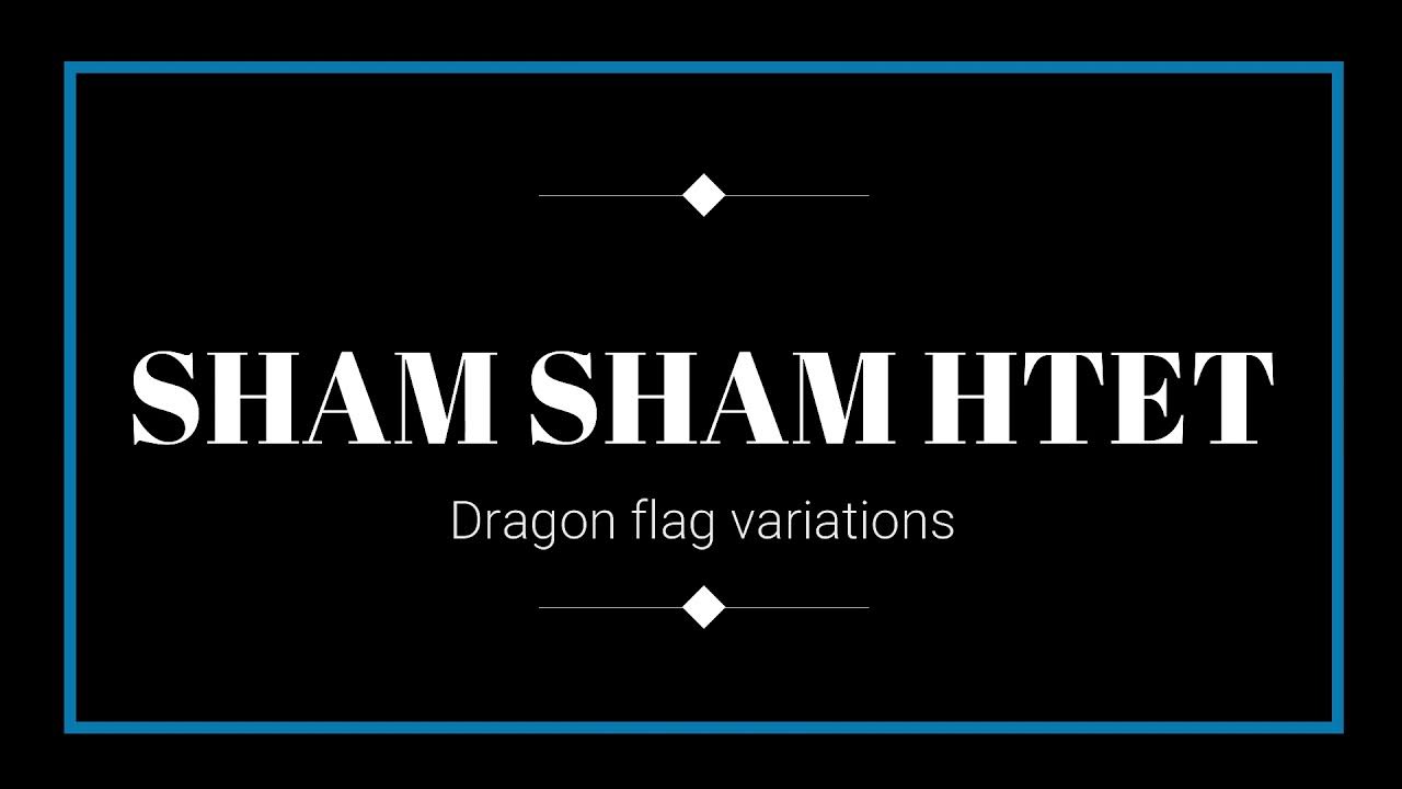 Dragon flag variations { Sham Sham Htet} - YouTube