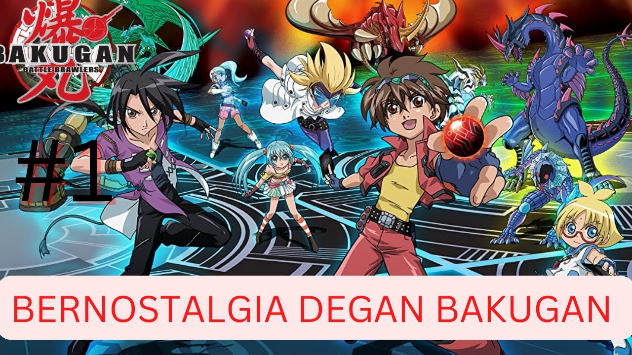 BERNOSTALGIA DEGAN BAKUGAN BATTLE BRAWLER LETS GO - BAKUGAN BATTLE ...