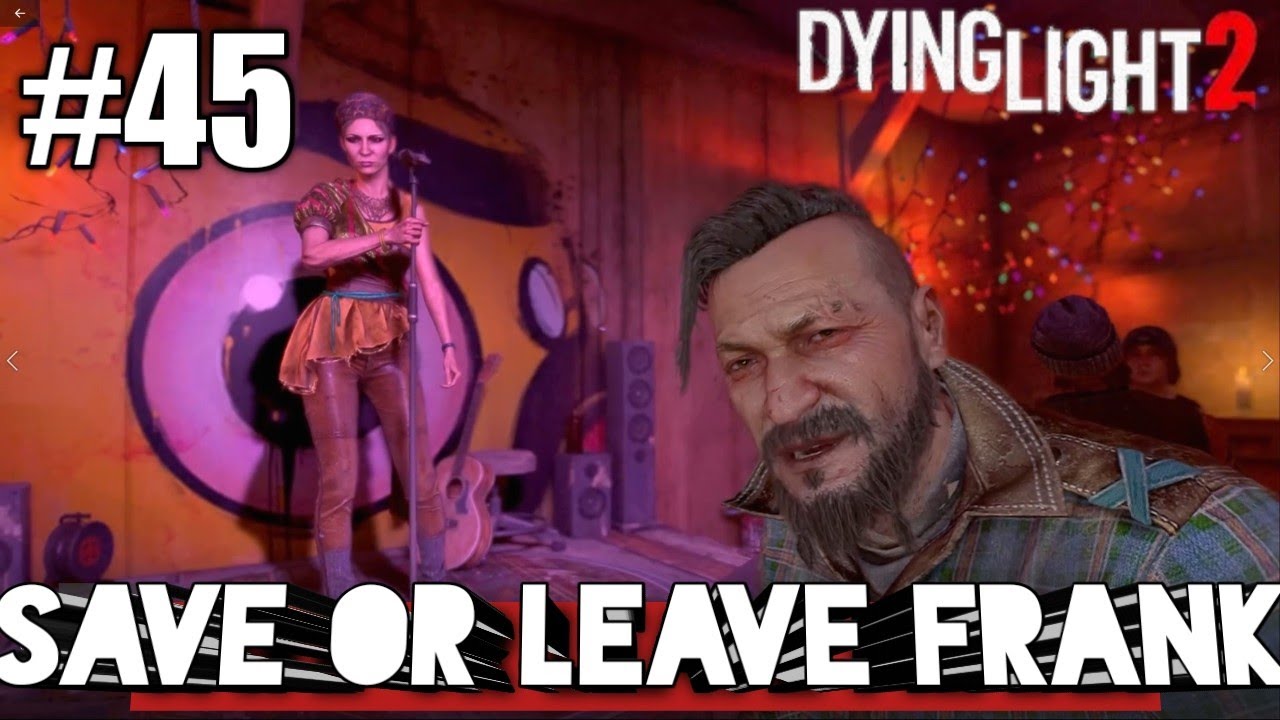 THE BREAKTHROUGH DYING LIGHT 2 SAVE OR LEAVE FRANK - YouTube