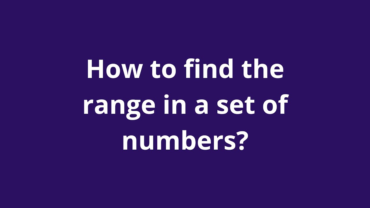 How To Find The Range In A Set Of Numbers YouTube How To Find The Range In A Set Of Numbers YouTube