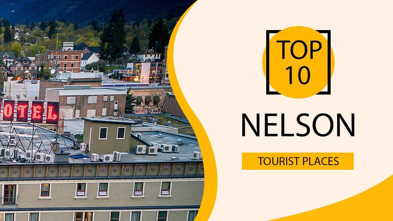 Top 10 Best Tourist Places to Visit in Nelson | Canada - English - YouTube