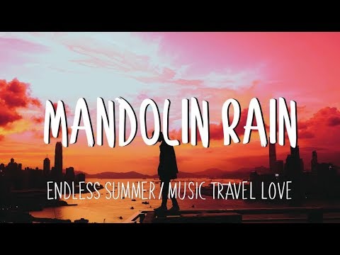 Mandolin Rain - Music Travel Love/Endless Summer (Lyrics) - YouTube