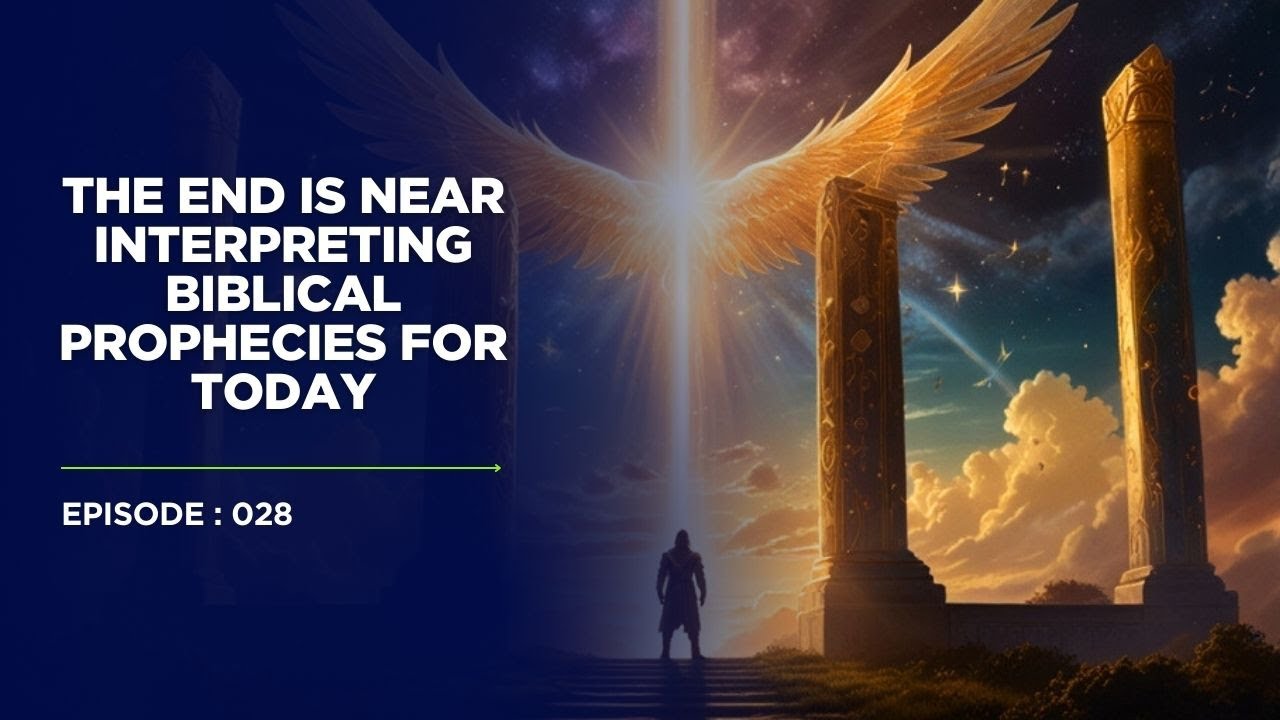 The End is Near Interpreting Biblical Prophecies for Today - YouTube