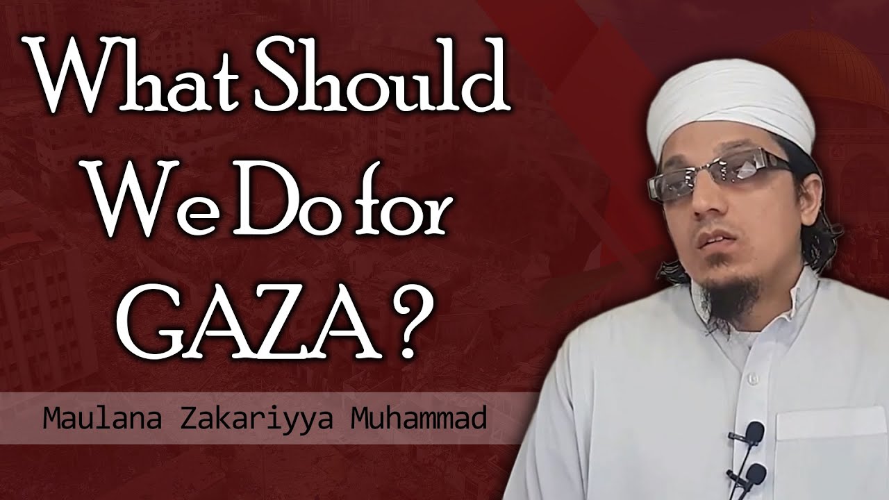 [EMOTIONAL] What Should We Do for Gaza? Maulana Zakariyya Muhammad ...
