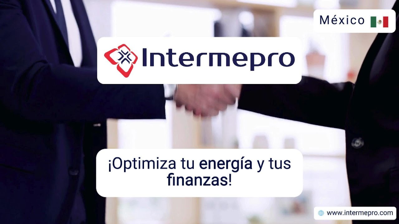 Intermepro México: Optimiza tu energía y tus finanzas! - YouTube