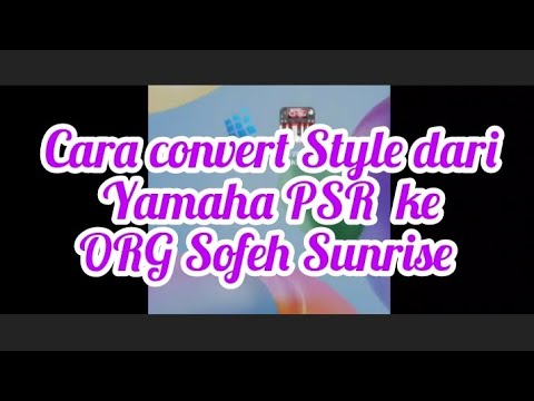 Cara Convert Yamaha PSR STY Ke Set ORG Sofeh Sunrise - YouTube
