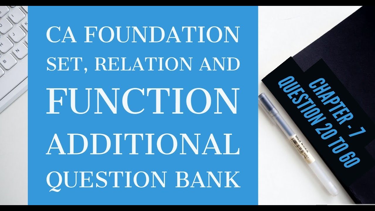 CA FOUNDATION | ADDITIONAL QUESTION BANK | CHAPTER - 7 | Set, Relation and Function | - YouTube