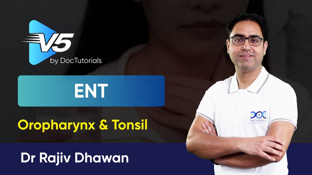 Oropharynx & Tonsil | ENT | Dr Rajiv Dhawan | DocTutorials NEET PG ...