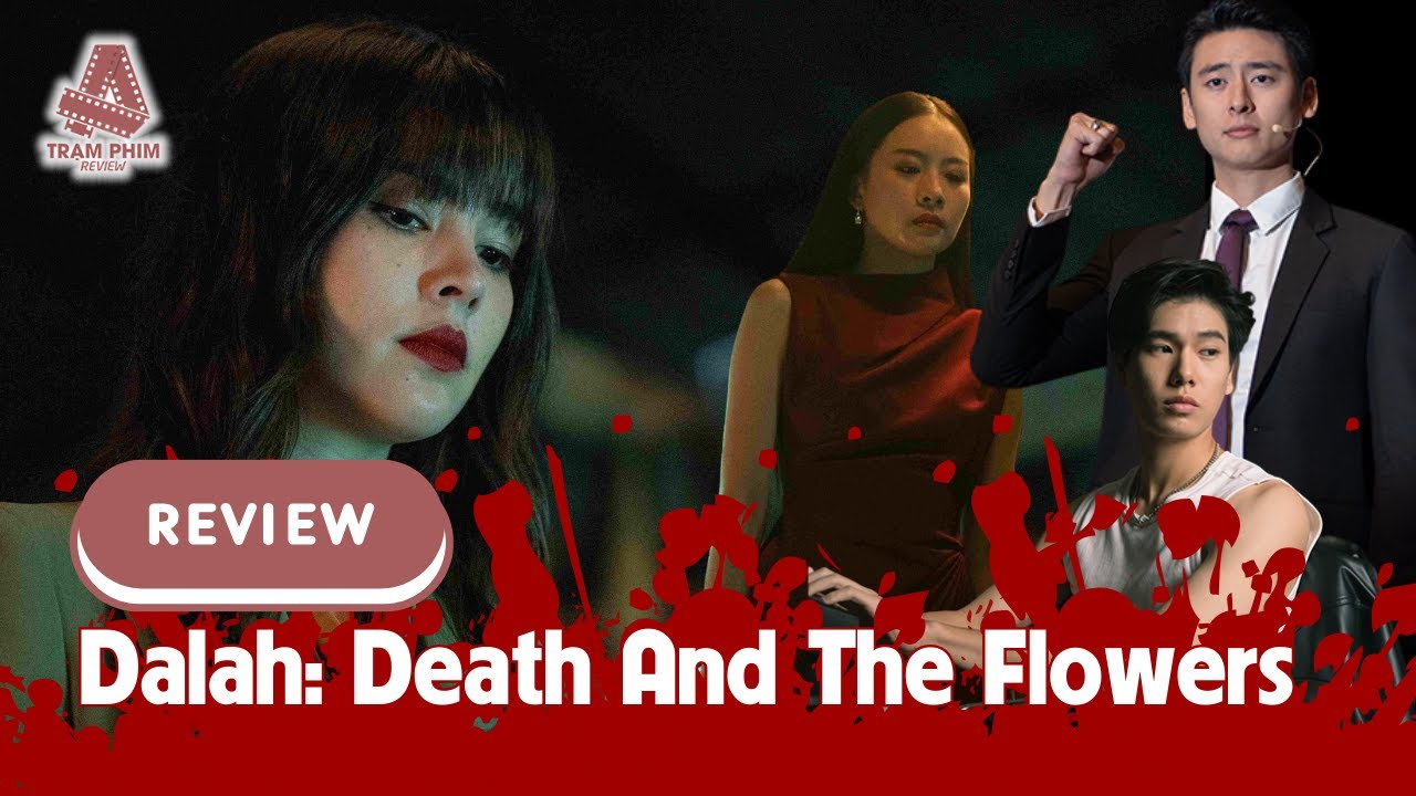REVIEW DALAH: DEATH AND THE FLOWERS - NỮ QUYỀN PHA TRỘN TRINH THÁM ...