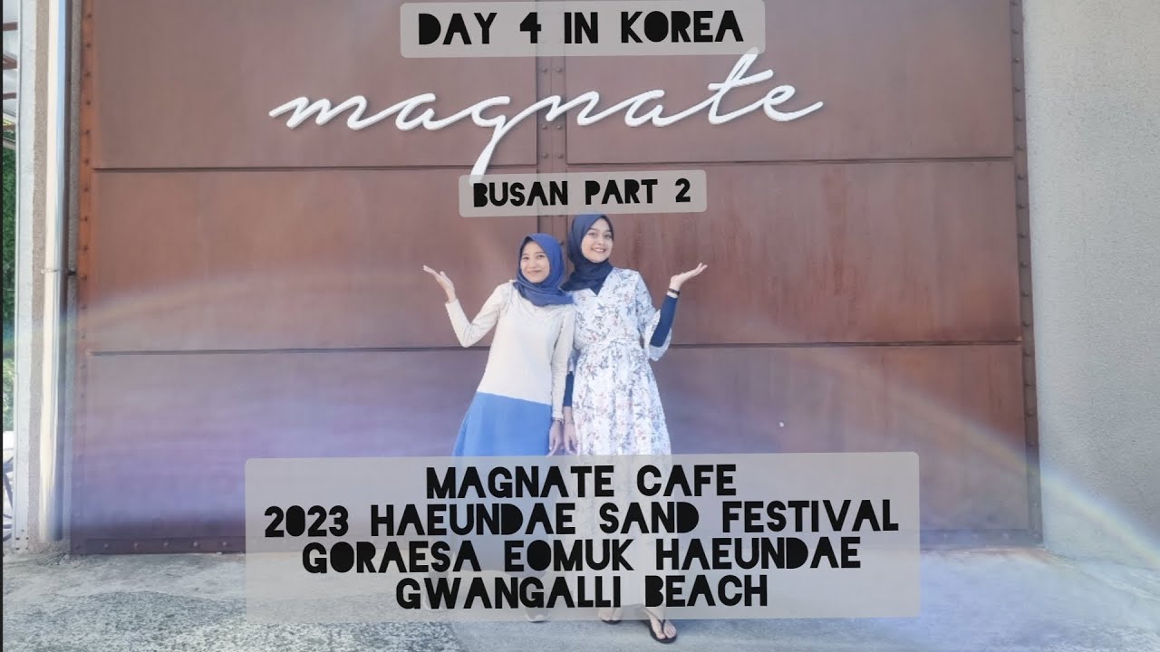 Day 4 in Korea (Busan Part 2) Magnate cafe, 2023 Haeundae Sand Festival ...