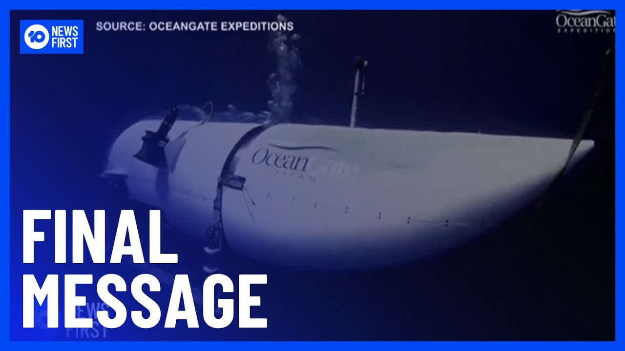 Chilling Last Messages From Doomed Titan Submersible Revealed | 10 News ...
