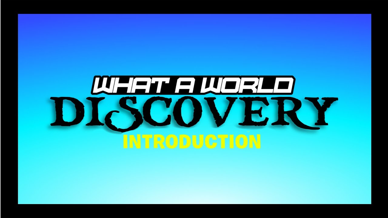 What a World: DISCOVERY - Intro - YouTube