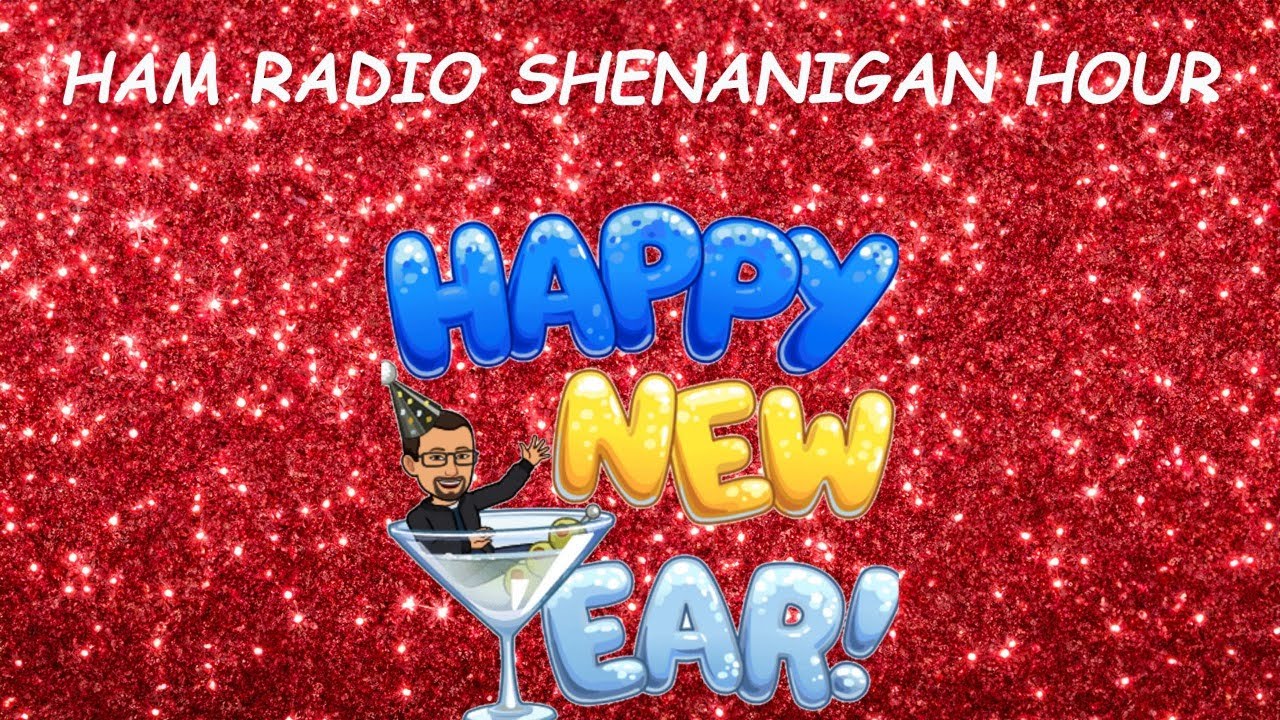 HAM RADIO SHENANIGAN HOUR HAPPY NEW YEARS - YouTube