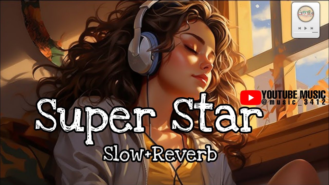SUPERSTAR - Slow Reverb song | Hit Lo-fi song | Trading Slow Reverb ...