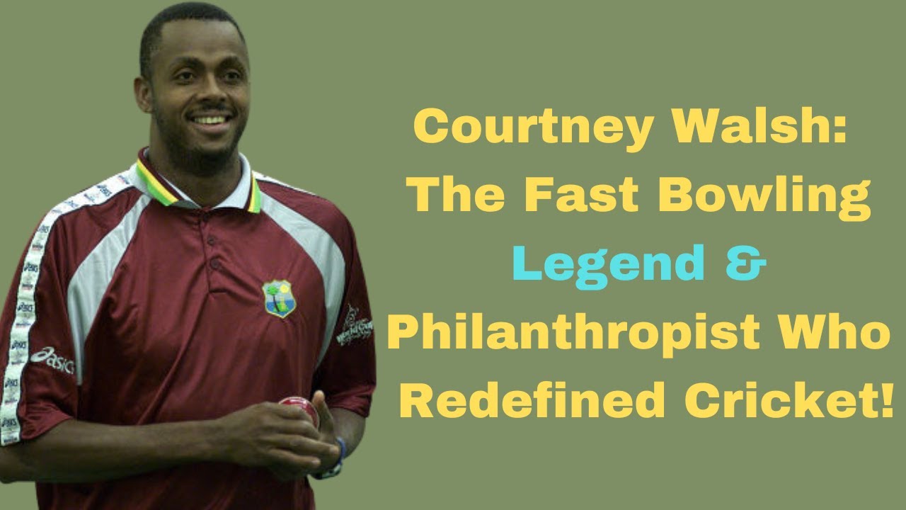 Courtney Walsh: Fast Bowling Legend, ICC Hall of Famer & Philanthropist ...