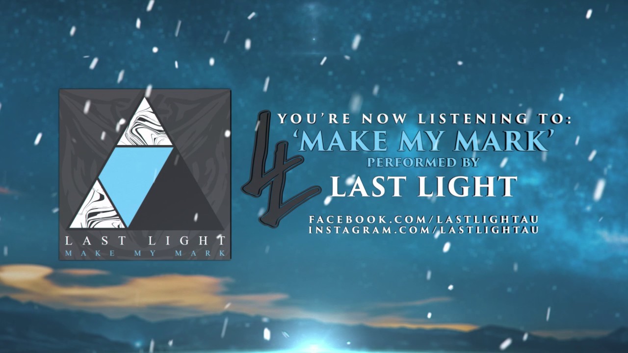 Last Light - Make My Mark (Official Stream Video) - YouTube