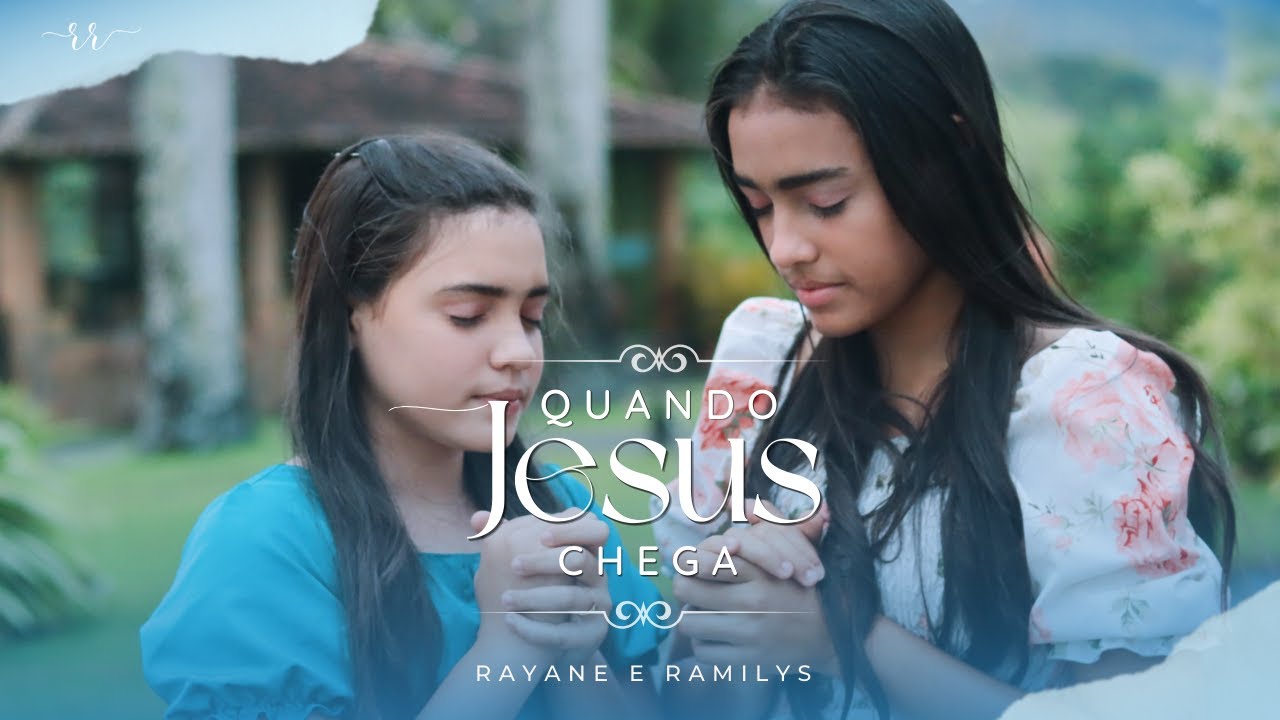 Quando Jesus chega | Rayane e Ramilys (Clipe Oficial) - YouTube