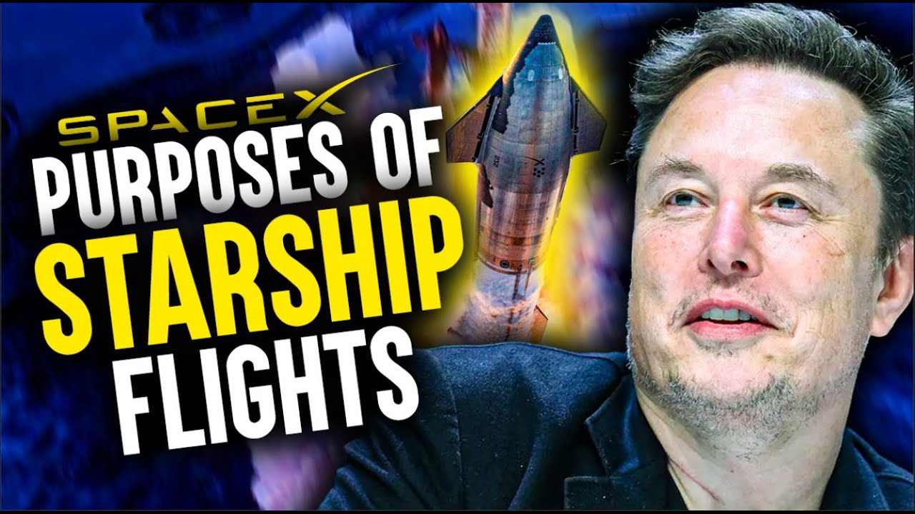 Elon Musk’s SpaceX Purpose of Starship All Flights - YouTube