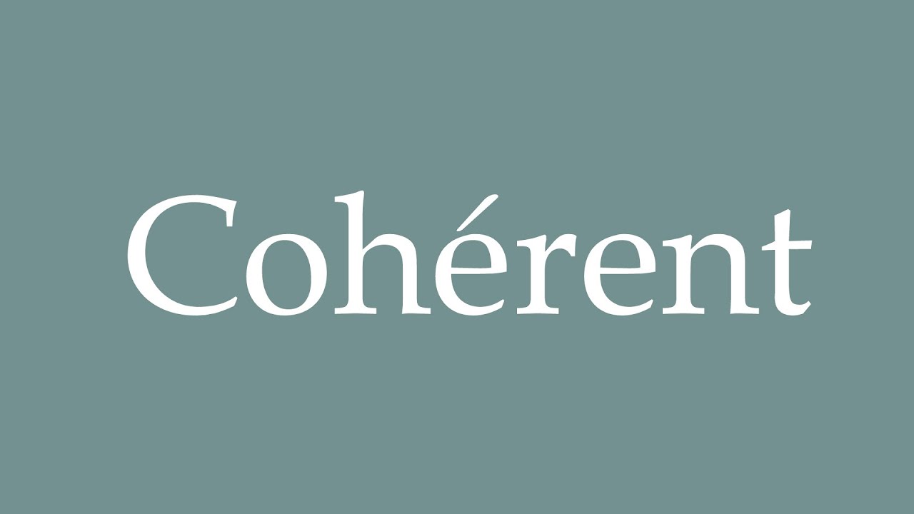 How to Pronounce ''Cohérent'' (Consistent) Correctly in French - YouTube