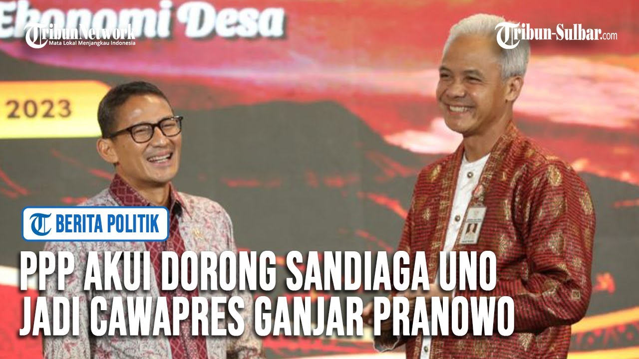 PPP Akui Dorong Sandiaga Uno Jadi Cawapres Ganjar Pranowo - YouTube