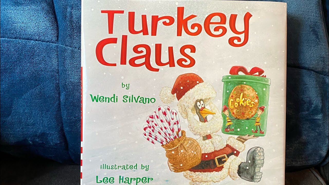 Turkey Claus by Wendy Silvano A Christmas Read Aloud - YouTube
