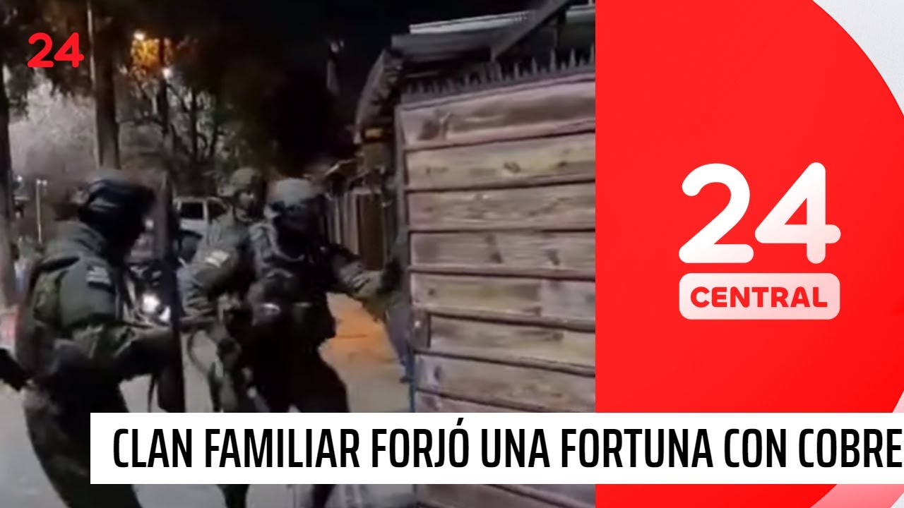 Clan familiar forjó una fortuna con cobre robado | 24 Horas TVN Chile ...