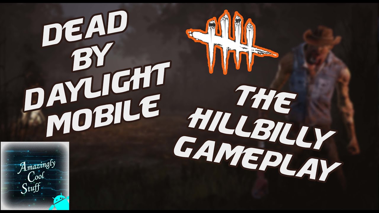 Dead by Daylight Mobile | The Hillbilly Gameplay | 3 Survivors ...