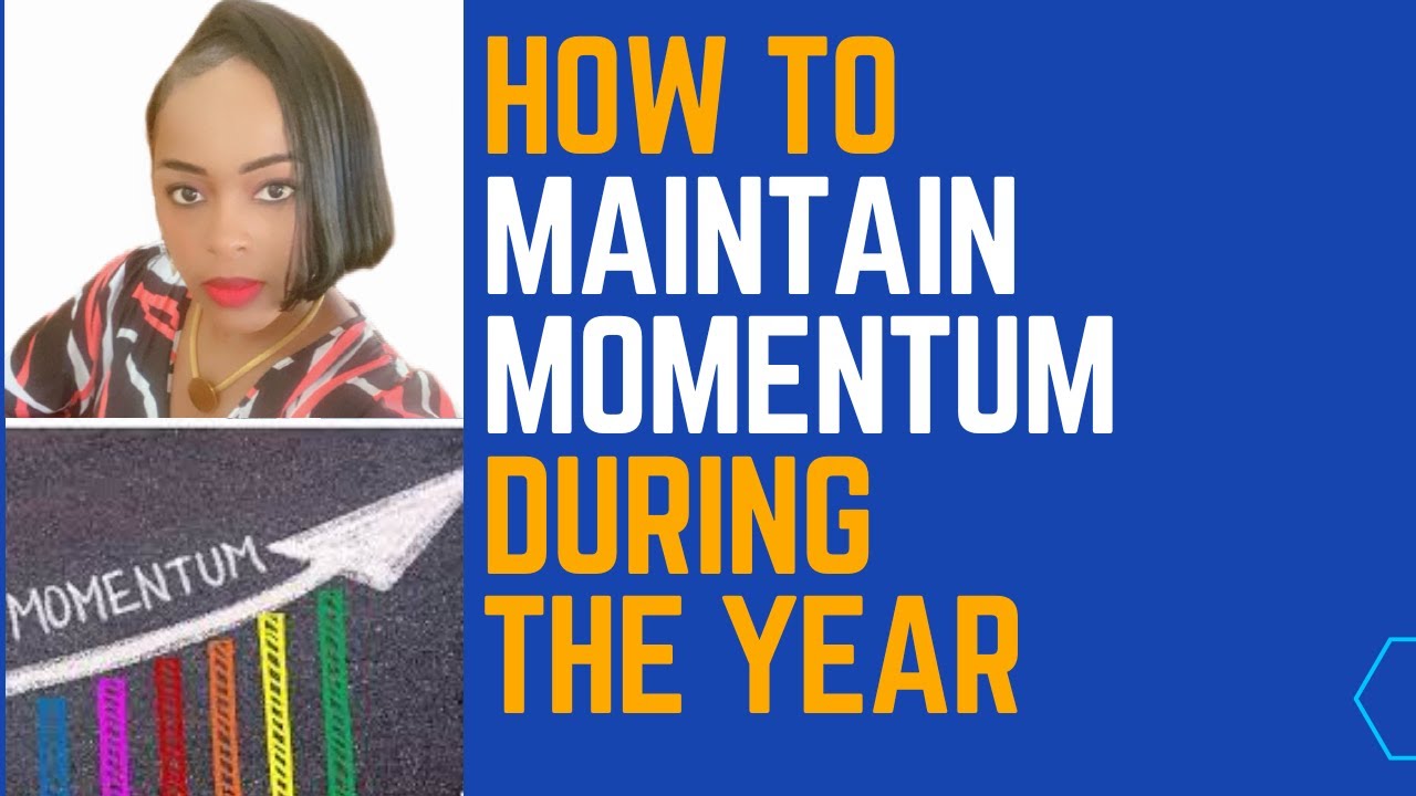 HOW TO MAINTAIN MOMENTUM DURING THE YEAR! Remain Consistent To Manifest ...