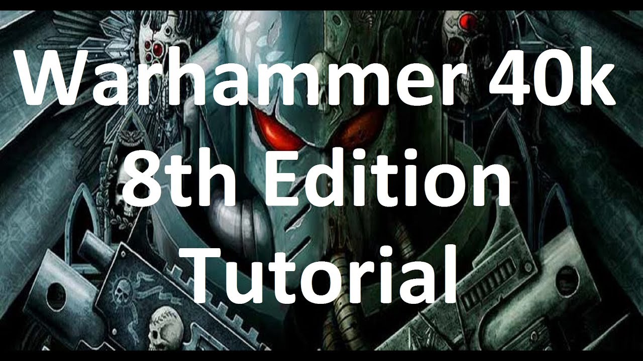 Warhammer 40k 8th Edition Tutorial / How to play Warhammer 40k - YouTube