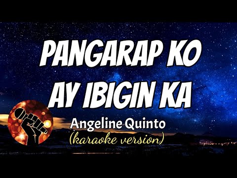 PANGARAP KO AY IBIGIN KA - ANGELINE QUINTO (karaoke version)