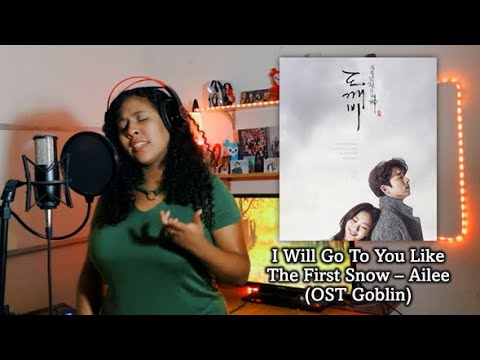 I Will Go To You Like The First Snow - Ailee (Goblin OST) / Adaptación ...