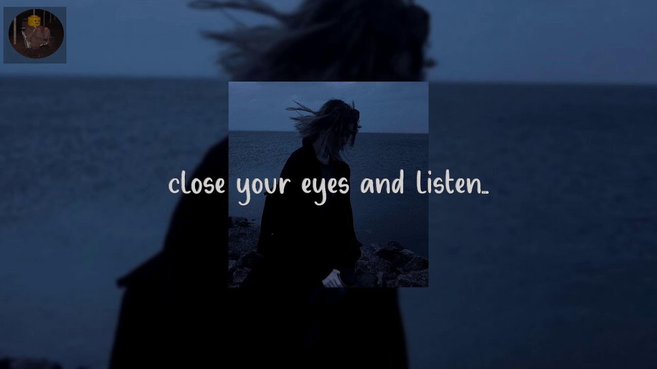 close your eyes and listen... - sad songs for girls - YouTube
