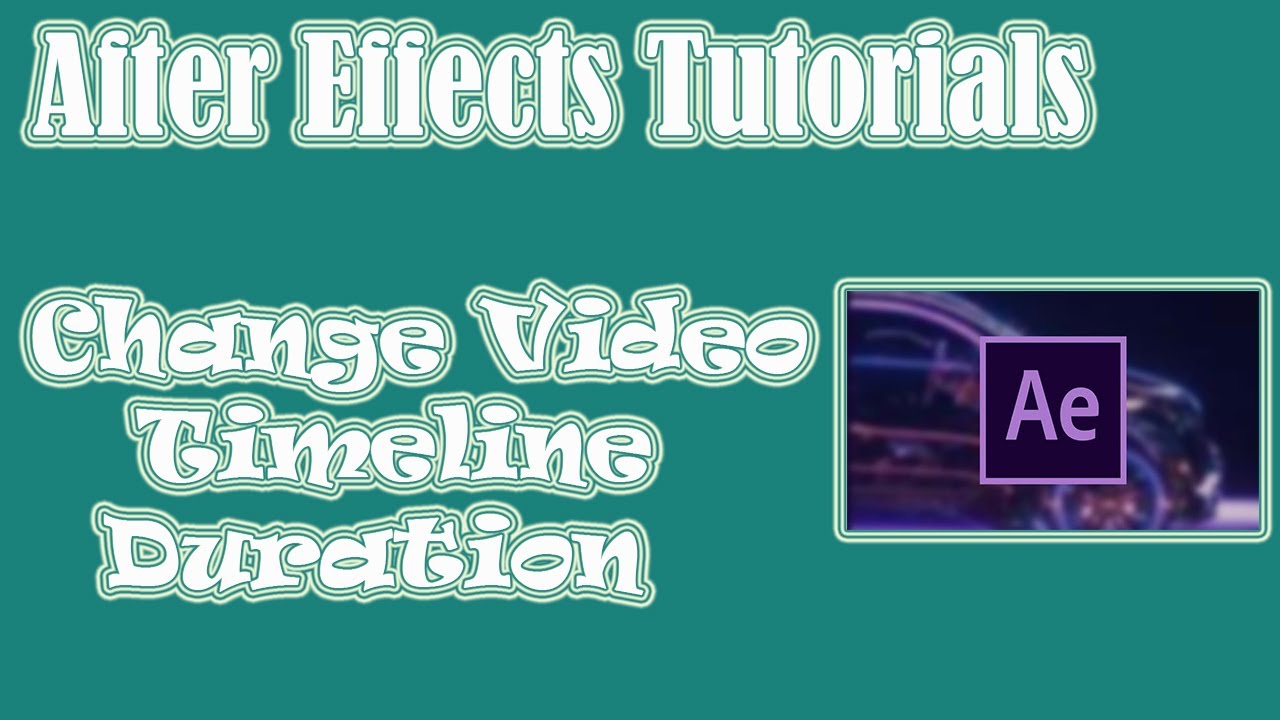 How To Change The Video Timeline Duration In After Effects YouTube how-to-change-the-video-timeline-duration-in-after-effects-youtube