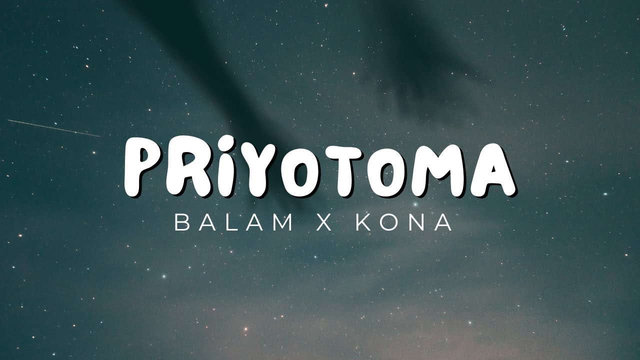PRIYOTOMA (LYRICALS) BALAM AND KONA - YouTube