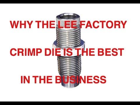 FACTORY CRIMP VS ROLL CRIMP (WHY LEE MAKES THE BEST CRIMP DIES IN THE ...