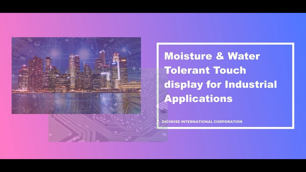 DigiWise New Moisture & Water Tolerant Touch display for Industrial ...