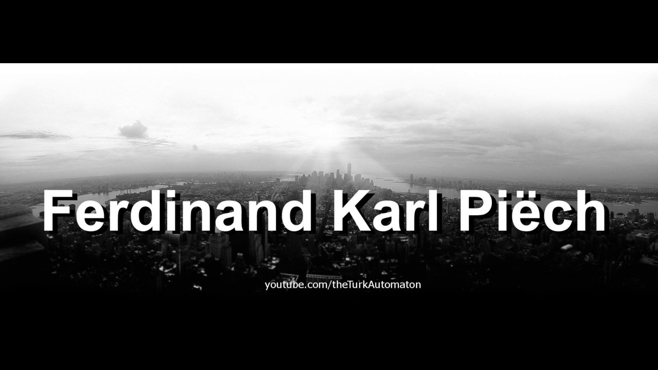 How to pronounce Ferdinand Karl Piëch in German - YouTube