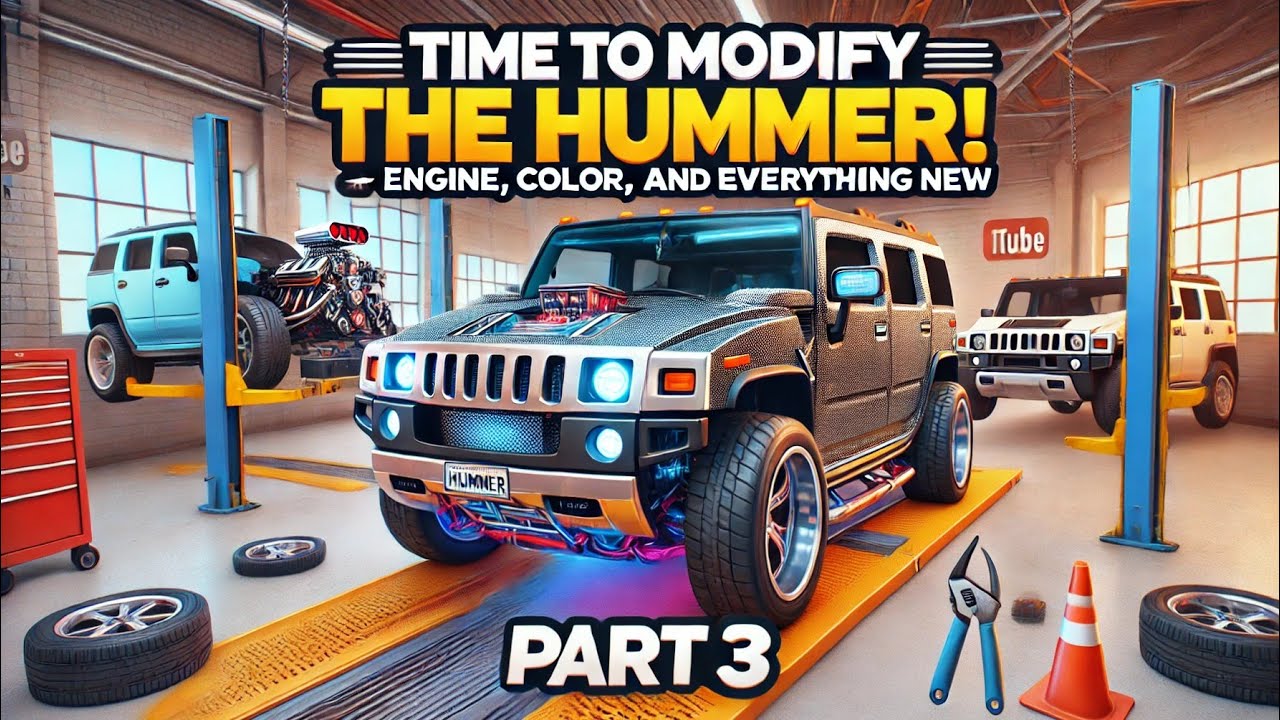 "TIME TO MODIFY THE HUMMER! | ENGINE, COLOR, AND EVERYTHING NEW | CAR ...