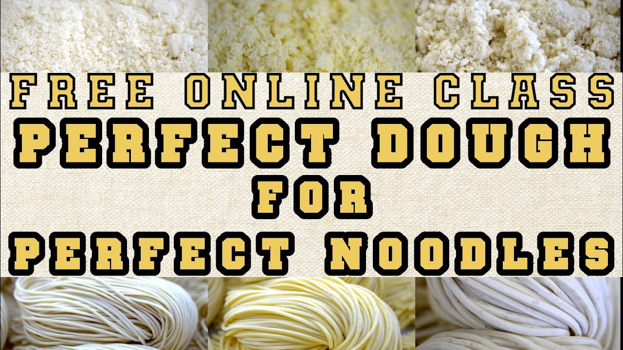Perfect dough for perfect noodles: dough theory / practical ...